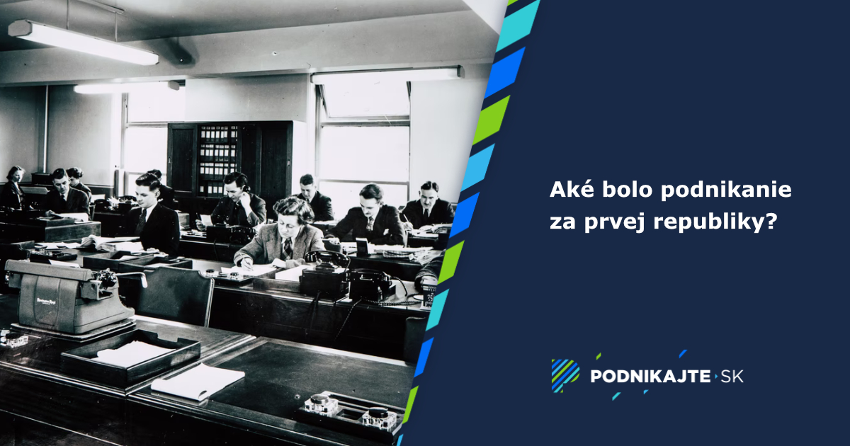 Podnikanie za prvej republiky | Podnikajte.sk