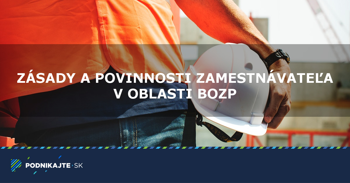 Zásady a všeobecné povinnosti zamestnávateľa v oblasti BOZP | Podnikajte.sk