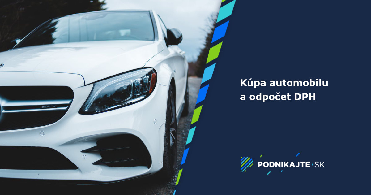 Odpočet DPH pri kúpe automobilu | Podnikajte.sk