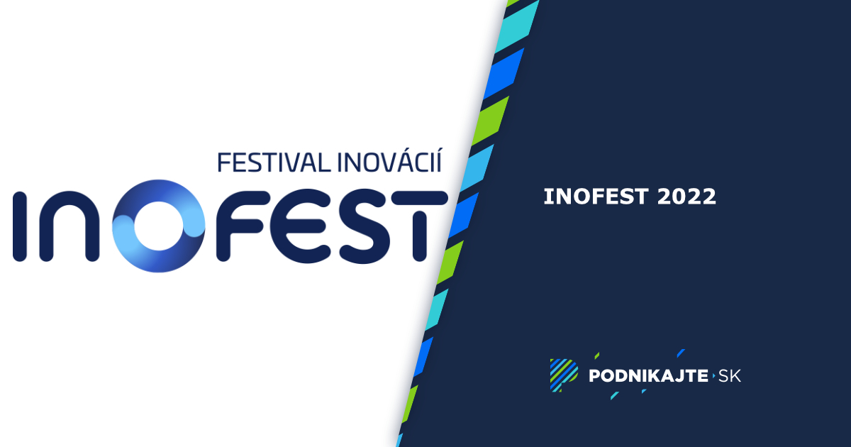 INOFEST 2022: tretí ročník festivalu inovácií sa blíži | Podnikajte.sk