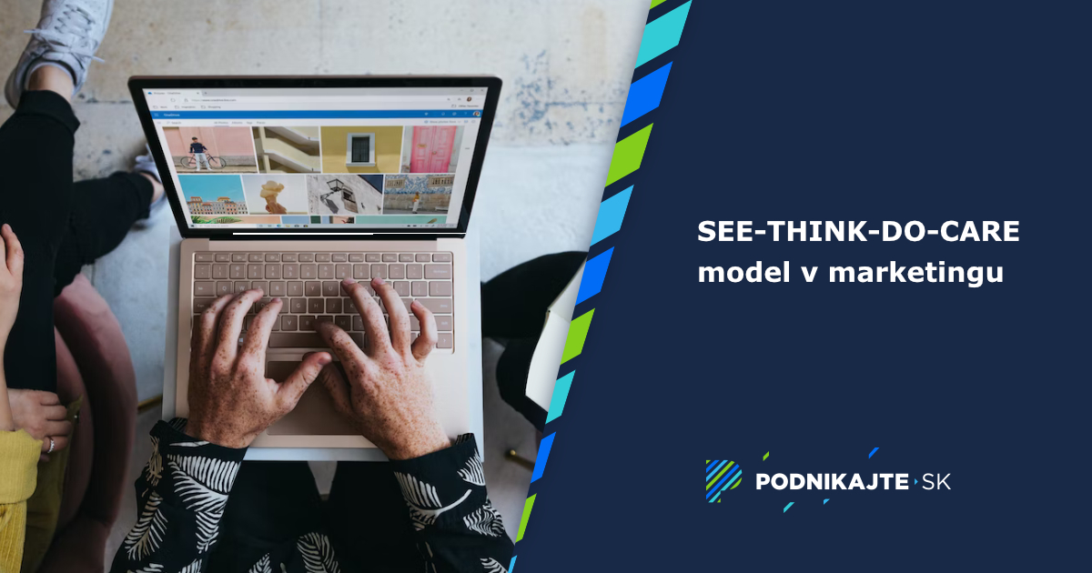 See think do care model v marketingu: čo to je a ako ho využiť v praxi ...