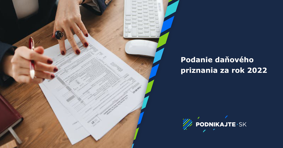 Podanie daňového priznania k dani z príjmov za rok 2022 (v roku 2023) | Podnikajte.sk