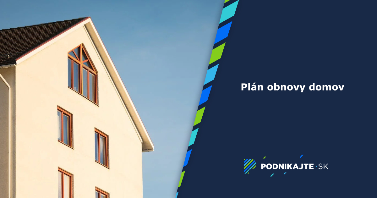 Plán obnovy rodinných domov: ako získať dotáciu? | Podnikajte.sk