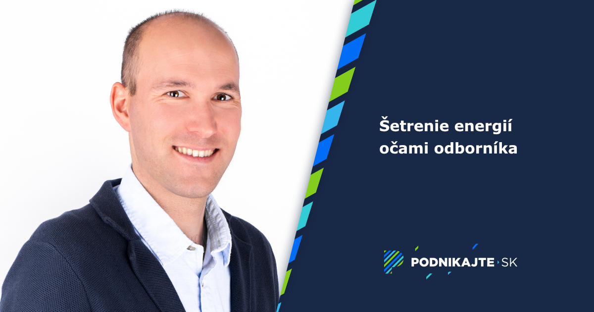 Šetrenie energií vo firme očami odborníka: základom je prehľad o ... Šetrenie energií vo firme očami odborníka: základom je prehľad o ...