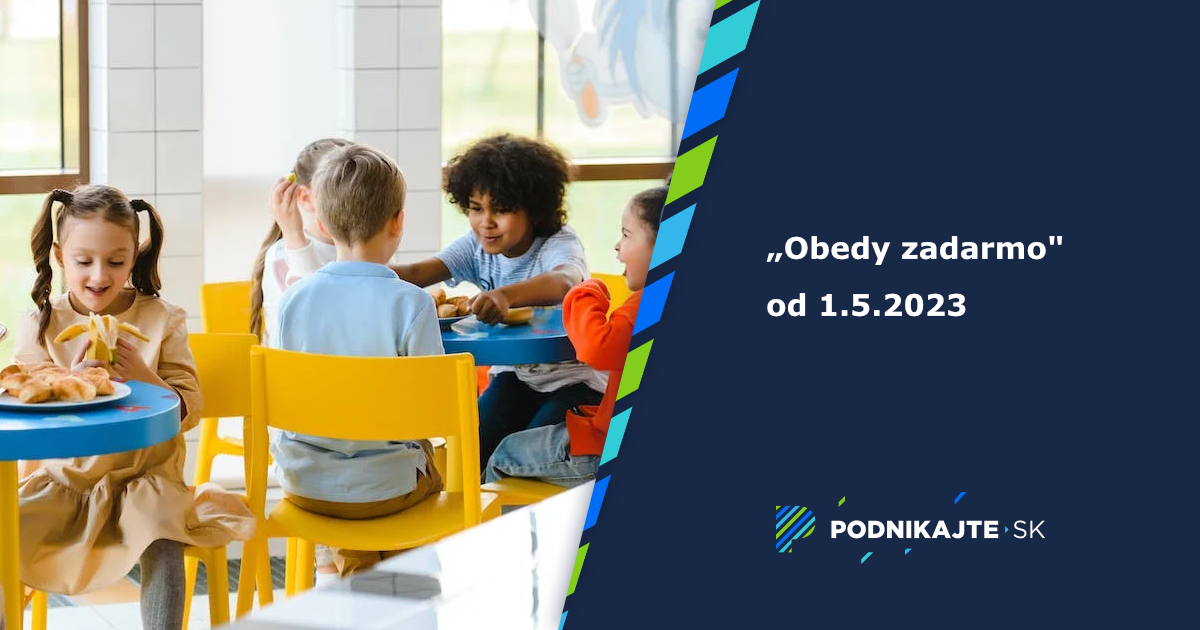 „Obedy zadarmo" sa od 1.5.2023 budú opäť týkať všetkých detí ...
