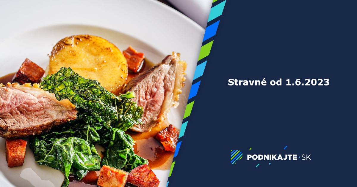 Stravné od 1. 6. 2023 | Podnikajte.sk