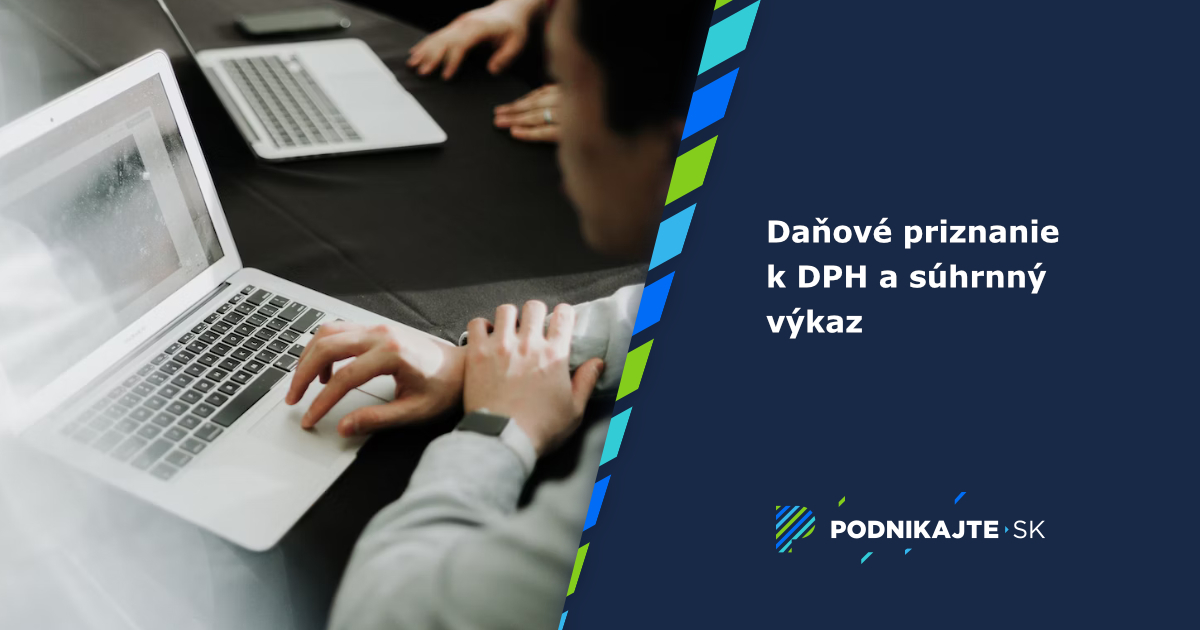 Daňové priznanie k DPH a súhrnný výkaz podľa § 7a | Podnikajte.sk