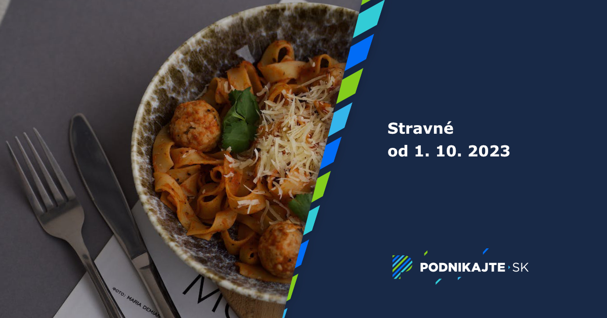 Stravné od 1. 10. 2023 | Podnikajte.sk