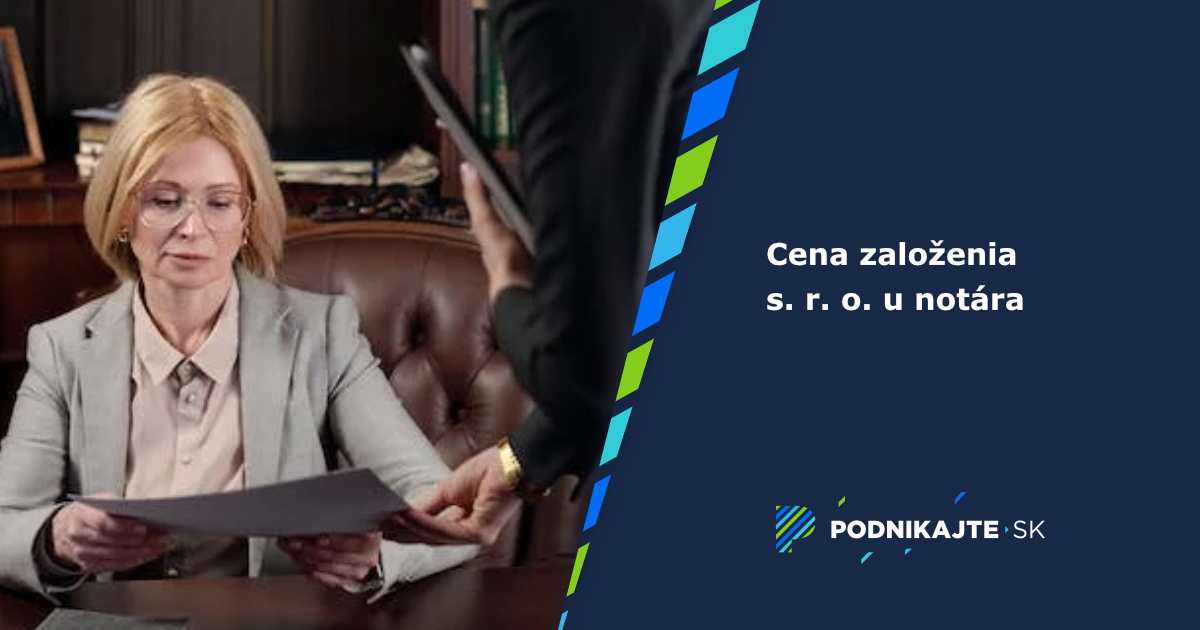 Cena založenia s. r. o. u notára: s akými poplatkami počítať ...