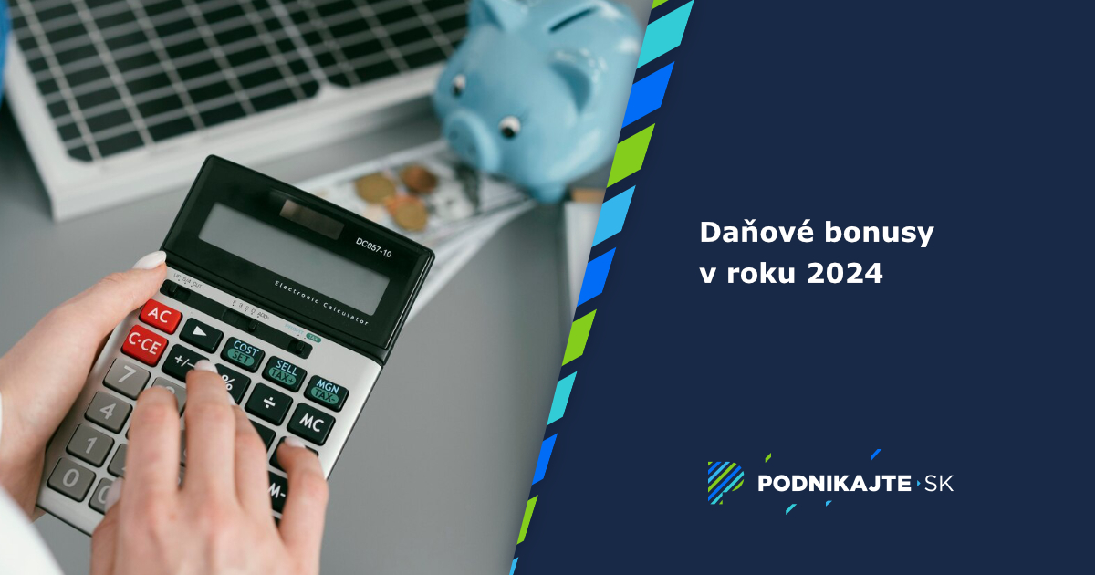 Daňové bonusy v daňovom priznaní za rok 2024 | Podnikajte.sk