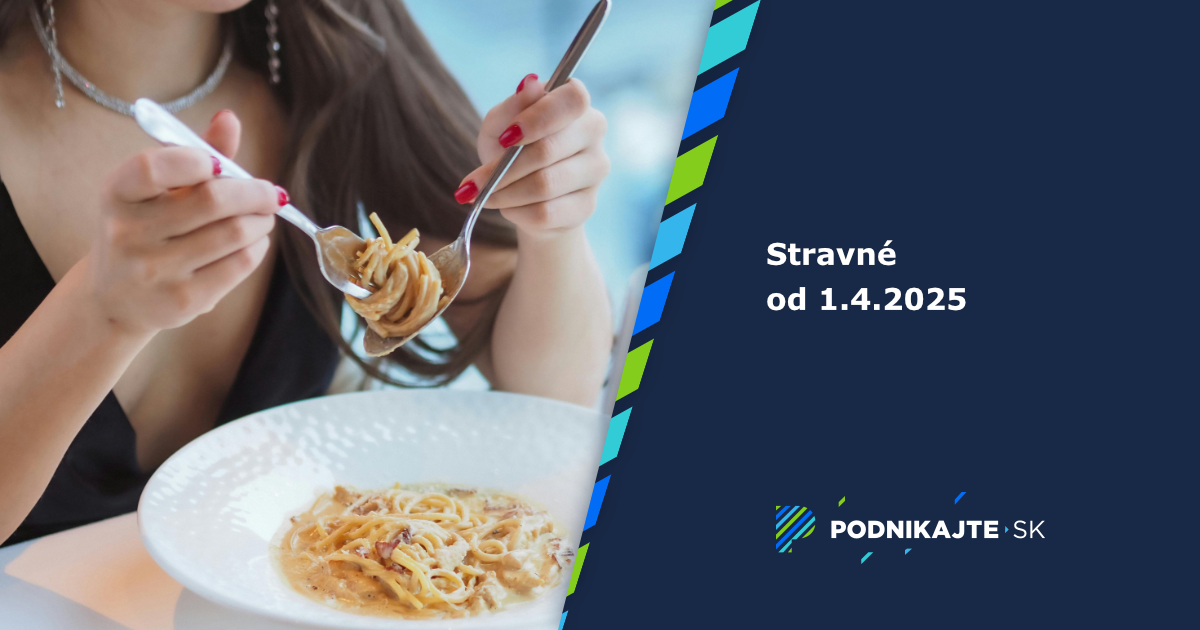 Stravné od 1.4.2025 | Podnikajte.sk